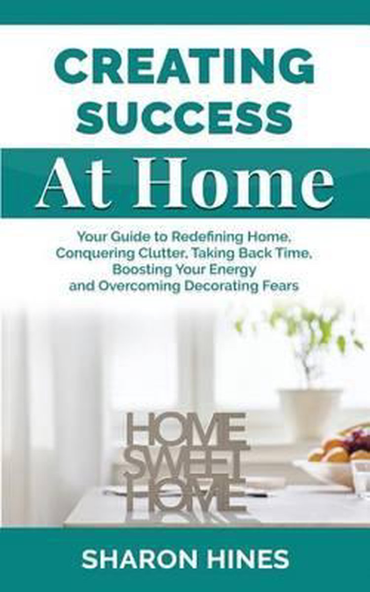 Creating Success at Home, Sharon Hines | 9781518885099 | Boeken | bol