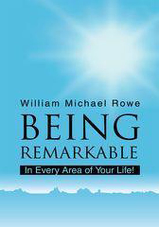 Being Remarkable (ebook), William Michael Rowe | 9780595764785 | Boeken ...