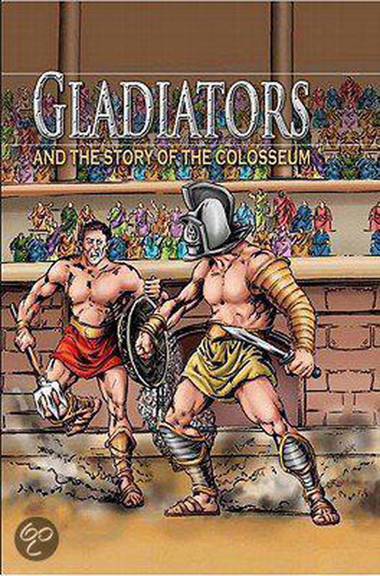 Gladiators and the Story of the Colosseum, Nicholas Saunders ...