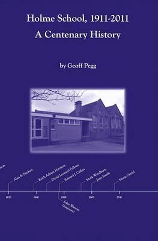 Holme School 1911 - 2011, Geoff Pegg | 9781908098269 | Boeken | bol