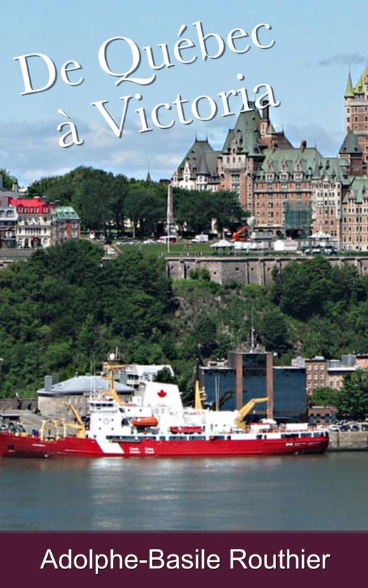 De Québec à Victoria (ebook), Adolphe-Basile Routhier | 1230001052183 ...