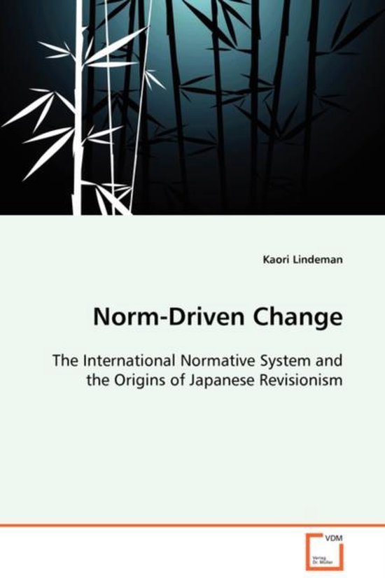 Norm-Driven Change - The International Normative System and the Origins ...