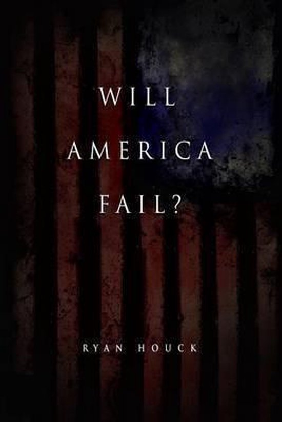 Will America Fail?, Ryan Houck | 9781618689474 | Boeken | bol