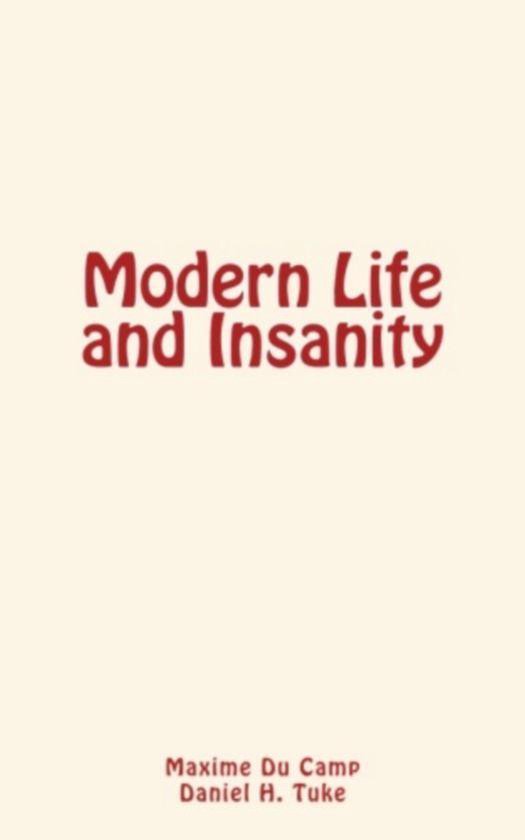 Modern Life and Insanity (ebook), Daniel H. Tuke | 9782366594607 ...