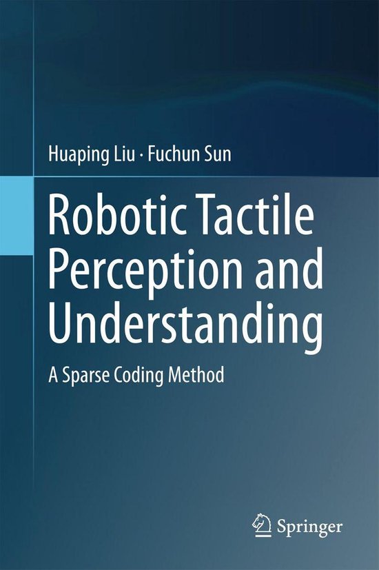 Robotic Tactile Perception and Understanding (ebook), Huaping Liu ...