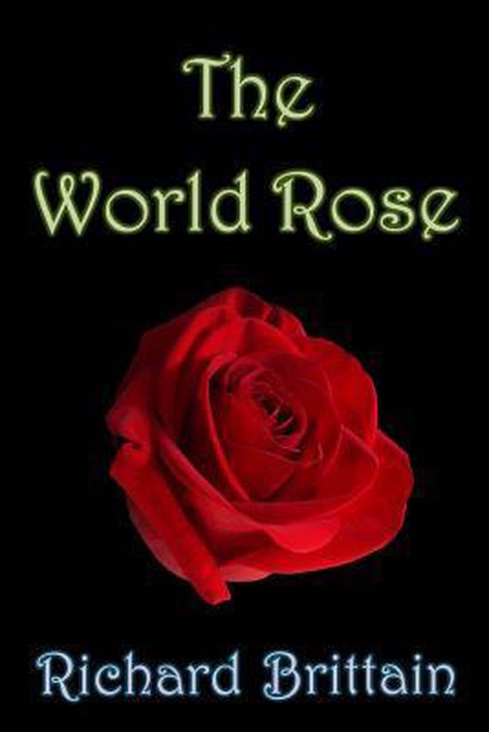 The World Rose | 9781502359742 | Richard Brittain | Boeken | bol