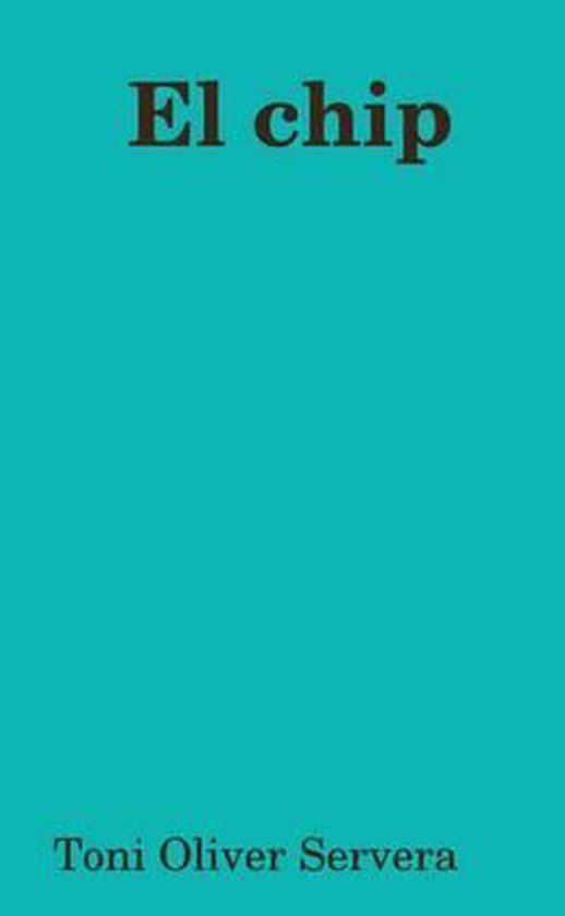 El Chip, Toni Oliver Servera | 9781471701924 | Boeken | bol