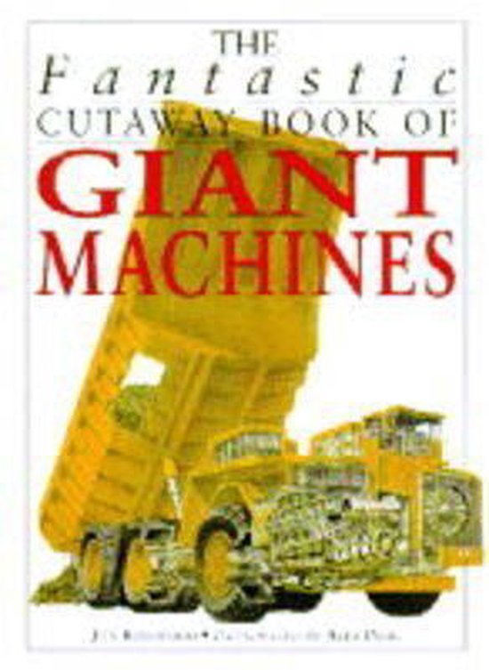 The Fantastic Cutaway Book of Giant Machines, Jon Kirkwood ...