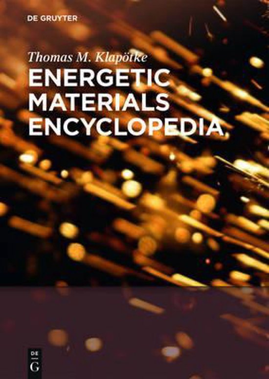 Energetic Materials Encyclopedia | 9783110441390 | Thomas M. Klapotke | Boeken | bol