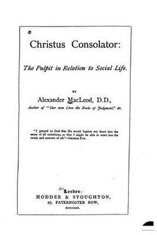 Christus Consolator, The Pulpit in Relation to Social Life ...