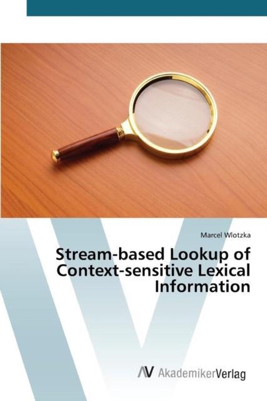 Stream-based Lookup of Context-sensitive Lexical Information | 9783639859034 | Wlotzka... | bol