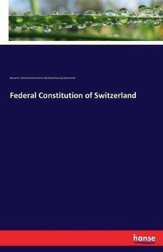 Federal Constitution of Switzerland | 9783337151447 | Edmund J (Edmund ...
