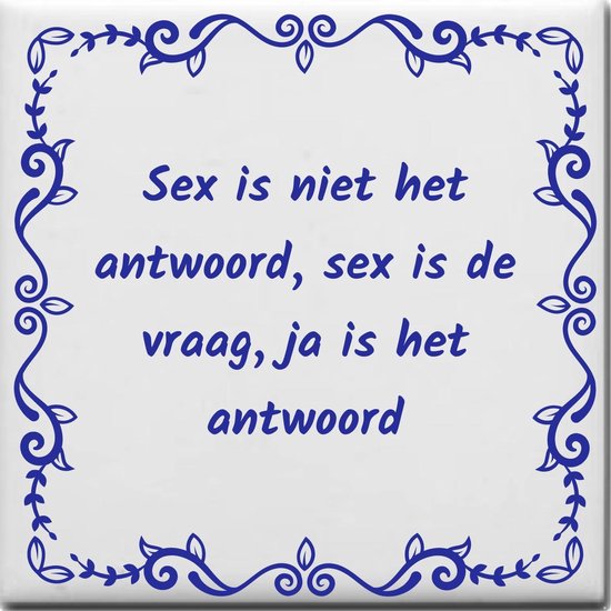 Wijsheden Tegeltje Met Spreuk Over Sex Sex Is Niet Het Antwoord Sex Is
