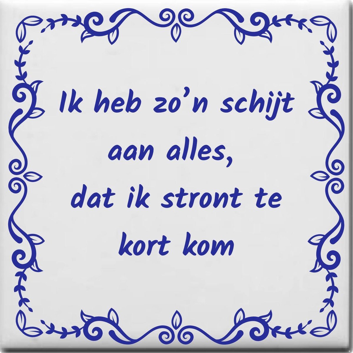 Wijsheden tegeltje met spreuk over Werk: Ik heb zon schijt aan alles ...