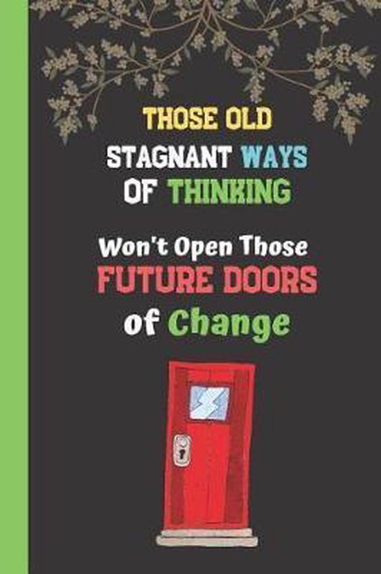 Those Old Stagnant Ways of Thinking Won't Open Those Future Doors of ...