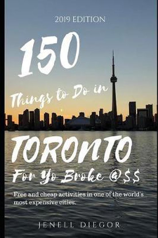 150 Things to Do in Toronto For Yo Broke @$$, Jenell Diegor ...