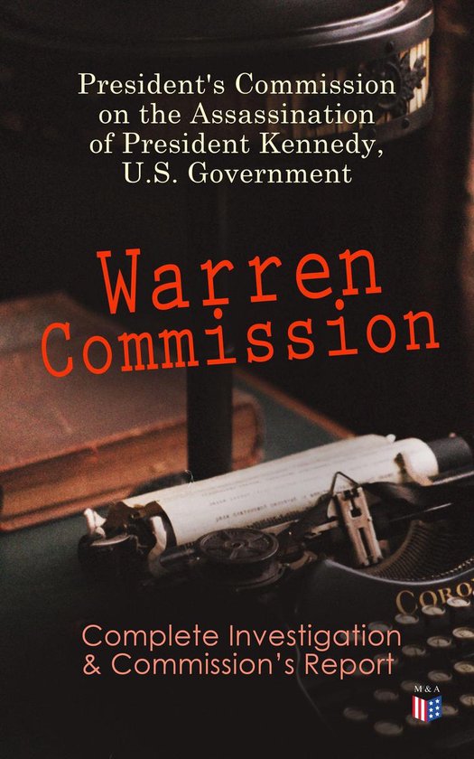 Warren Commission: Complete Investigation & Commission's Report (ebook ...
