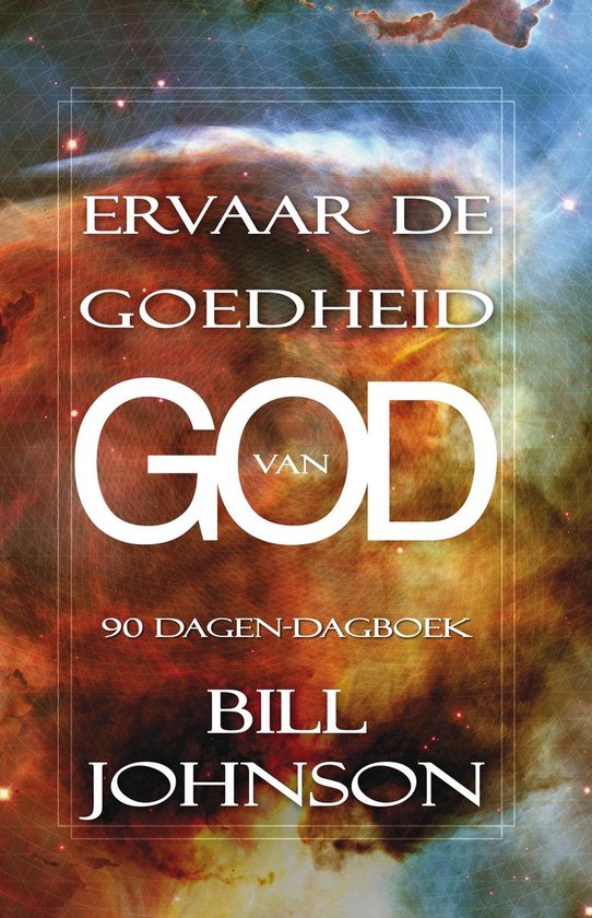 Ervaar de goedheid van God, Bill Johnson | 9789082660357 | Boeken | bol