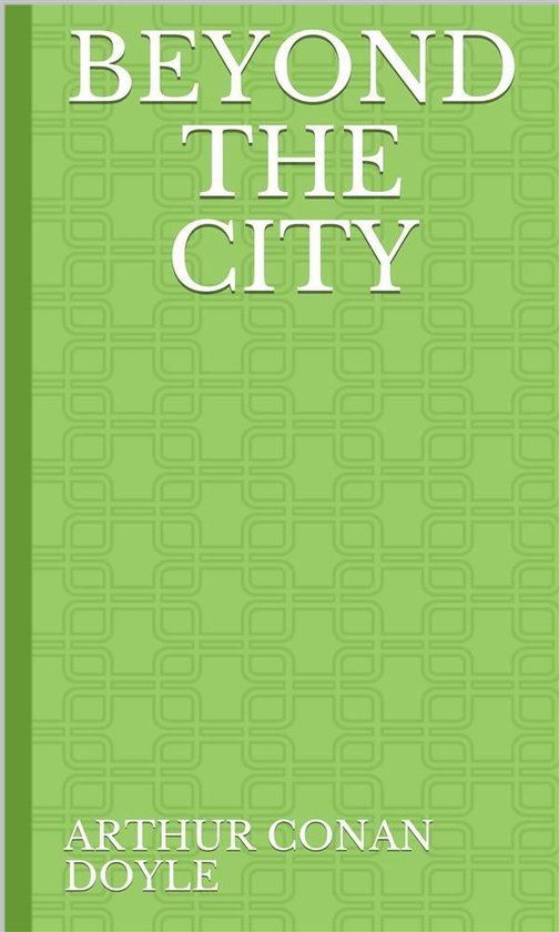 Beyond the City (ebook), Sir Arthur Conan Doyle | 9788834141014 ...
