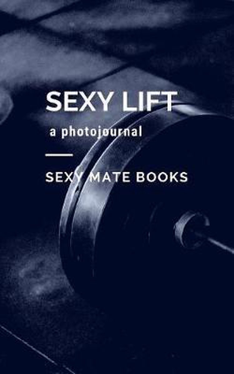 Sexy Lift | 9780368923449 | Sexy Mate Books | Boeken | bol