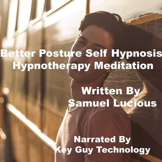 Better Posture Self Hypnosis Hypnotherapy Meditation Key Guy
