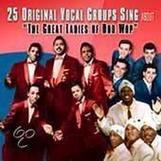 25 Original Vocal Groups Sing About "The Great Ladies of Doo Wop ...