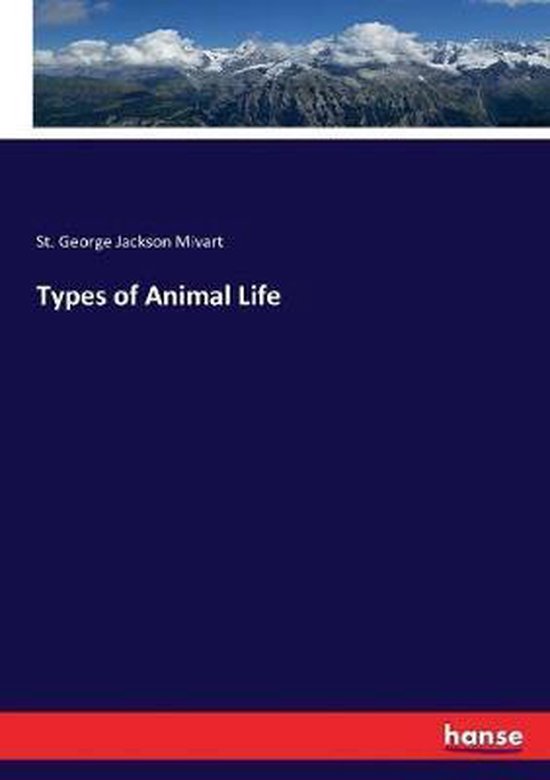 Types of Animal Life | 9783337095390 | St George J Mivart | Boeken | bol