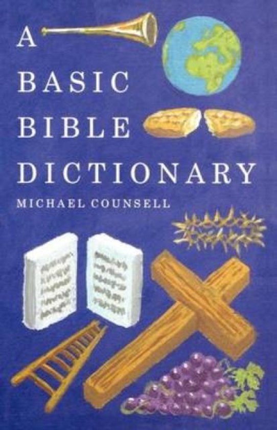 Basic Bible Dictionary, Michael Counsell | 9781853114755 | Boeken | bol.com