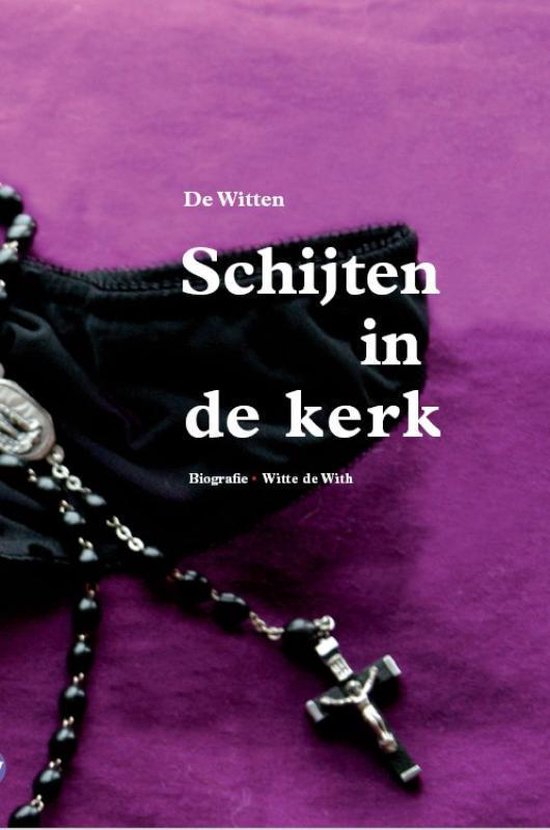 Schijten In De Kerk, De Witten | 9789078947486 | Boeken | bol