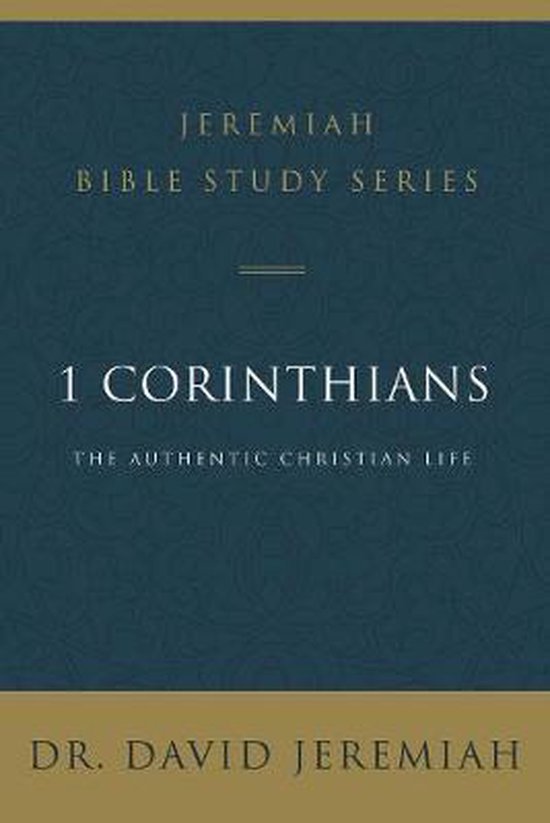 1 Corinthians The Authentic Christian Life Jeremiah Bible Study Series ...