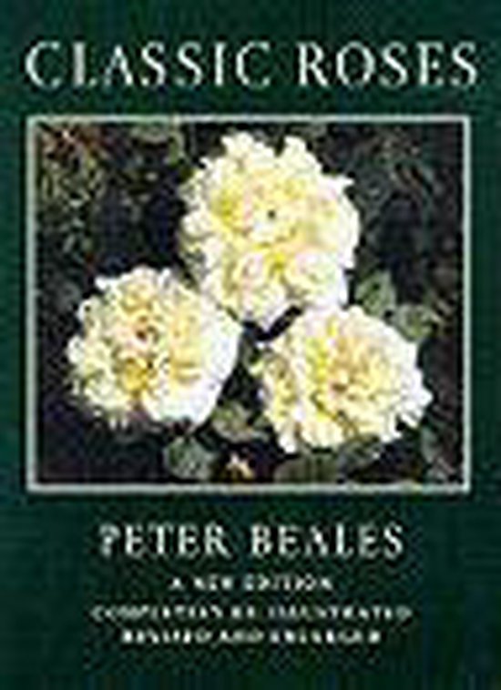 Classic Roses, Peter Beales | 9781860463020 | Boeken | bol
