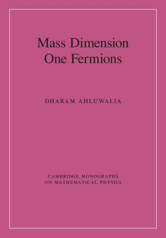Mass Dimension One Fermions (ebook), Dharam Ahluwalia | 9781108665216 ...