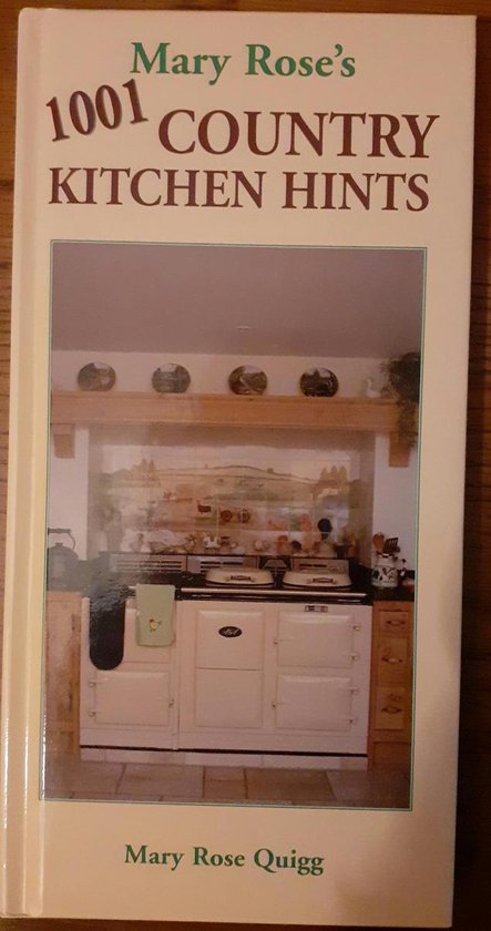 Mary Rose's 1001 Country Kitchen Hints, Mary Rose Quigg | 9781844060801 ...
