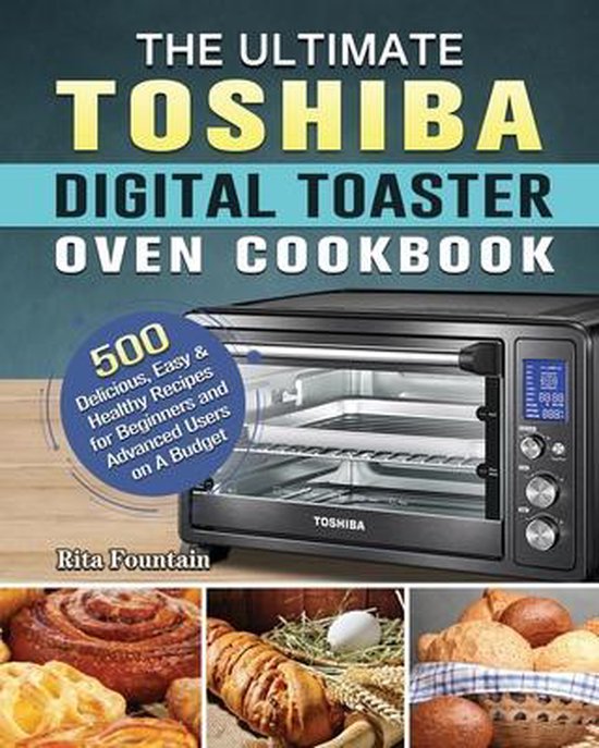The Ultimate Toshiba Digital Toaster Oven Cookbook, Rita Fountain ...