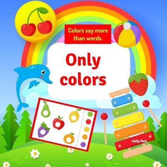 Only colors, Kelly Ruiz | 9798704140504 | Boeken | bol.com