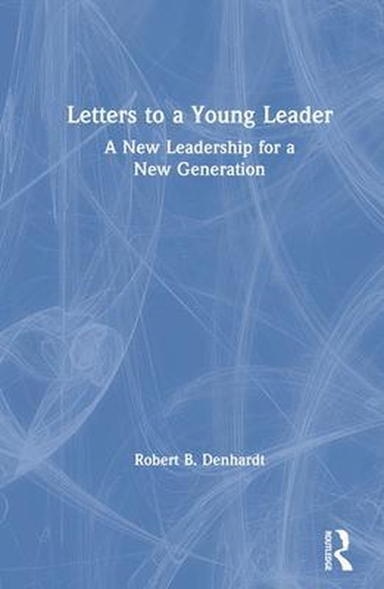 Letters to a Young Leader | 9780367243999 | Robert B. Denhardt | Boeken ...