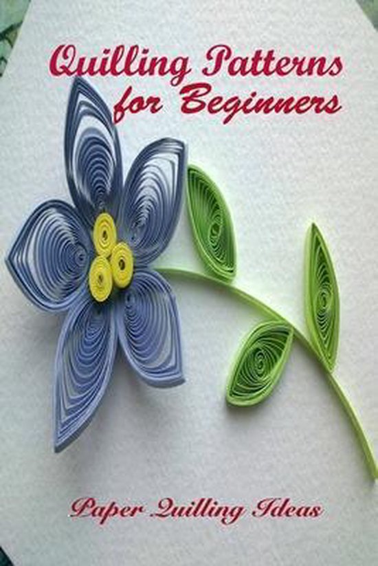Quilling Patterns for Beginners: Paper Quilling Ideas, Alexandra Lucero ...