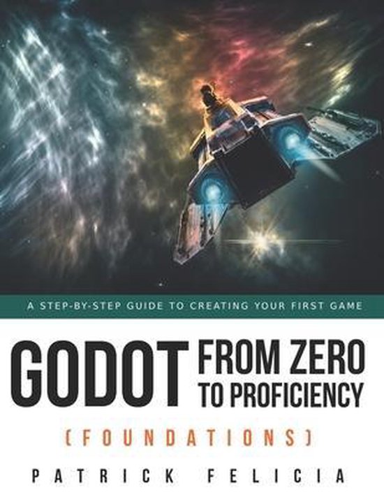 Godot from Zero to Proficiency- Godot from Zero to Proficiency (Foundations), Patrick... | bol