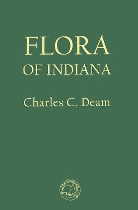 Flora of Indiana, Charles C Deam | 9781930665590 | Boeken | bol