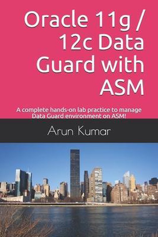 Oracle 11g / 12c Data Guard with ASM, Arun Kumar | 9781700657725 | Boeken | bol