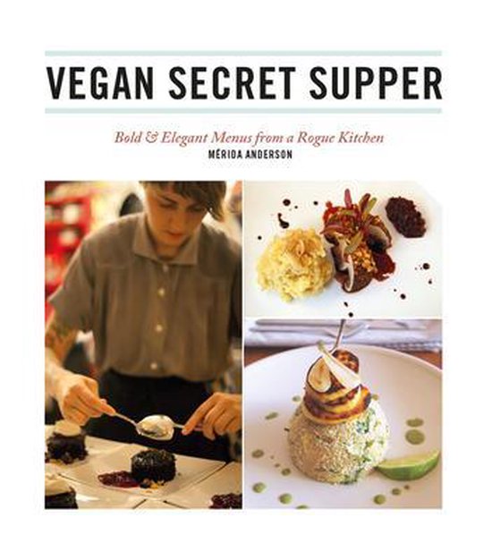 Vegan Secret Supper, Merida Anderson | 9781551524962 | Boeken | bol.com