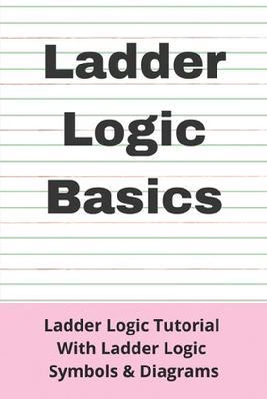 Ladder Logic Basics: Ladder Logic Tutorial With Ladder Logic Symbols ...