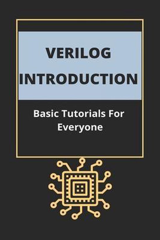 Verilog Introduction: Basic Tutorials For Everyone | 9798727076217 | Dorsey Monge | Boeken | bol.com