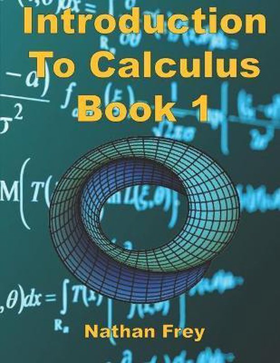 Introduction to Calculus Book 1 | 9798654032362 | Nathan Frey | Boeken ...
