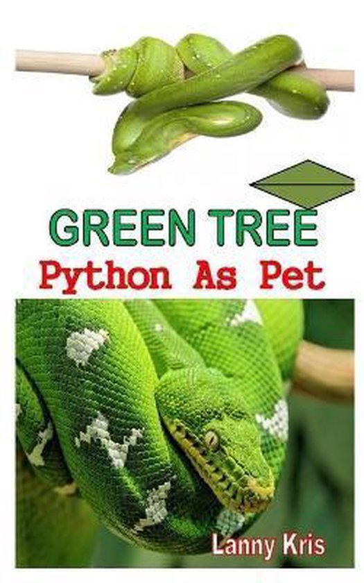 Green Tree Python as Pet, Lanny Kris | 9798669698959 | Boeken | bol.com