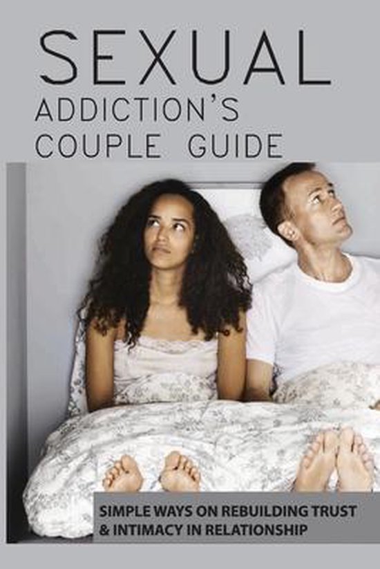 Sexual Addictions Couple Guide Simple Ways On Rebuilding Trust