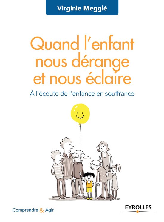 Comprendre et agir - Quand l'enfant nous dérange et nous éclaire (ebook ...