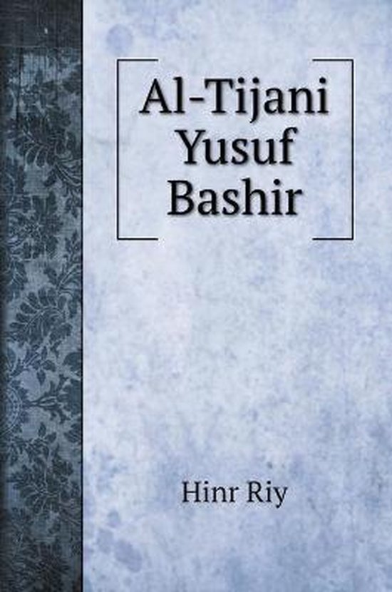 Al-Tijani Yusuf Bashir | 9785519700566 | Hinr Riy | Boeken | bol.com