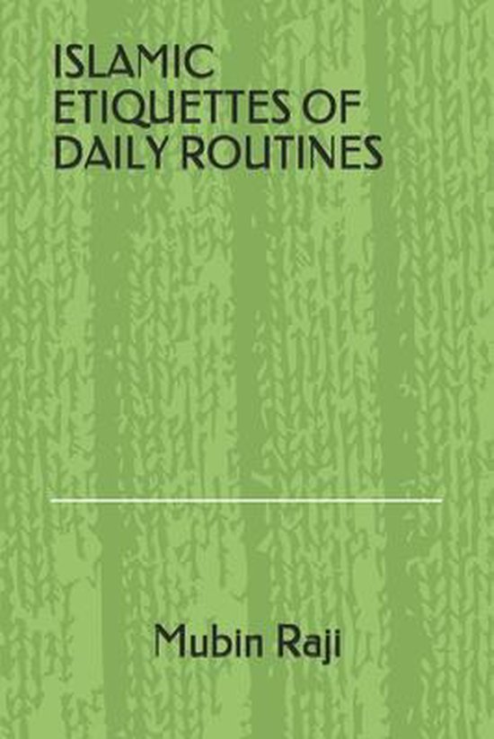 Islamic Etiquettes of Daily Routines, Mubin Olatoye Raji ...