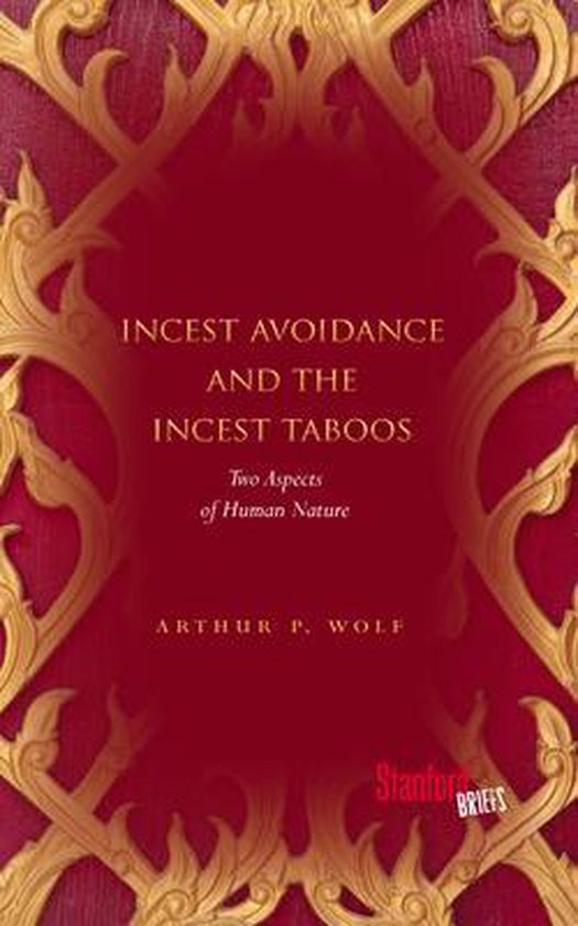 Incest Avoidance And The Incest Taboos 9780804789677 Arthur P Wolf